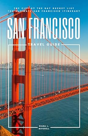 Amazon.com: San Francisco Travel Guide: The City By The Bay Bucket List - The Ultimate San ...