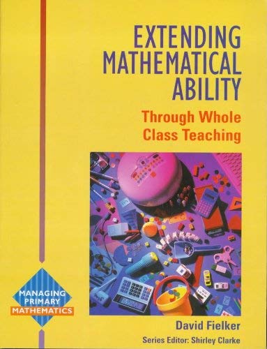 Extending Maths Ability: Through Whole Class Teaching (Managing primary ...