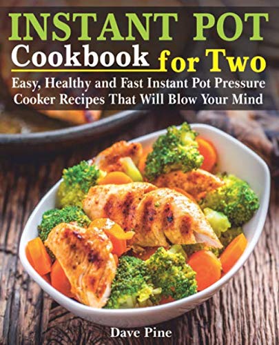Instant Pot Cookbook for Two: Easy, Healthy and Fast Instant Pot ...