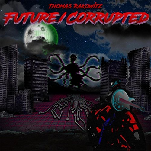 Amazon.com: Future / Corrupted : Thomas Rakowitz: Digital Music