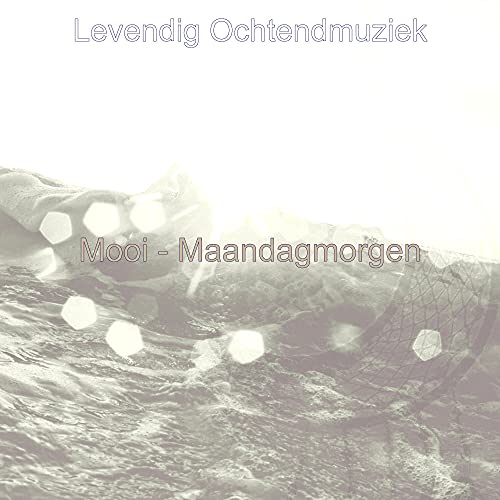 Mooi - Maandagmorgen de Levendig Ochtendmuziek en Amazon Music Unlimited