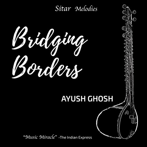 Bridging Borders by Ayush Ghosh on Amazon Music - Amazon.co.uk