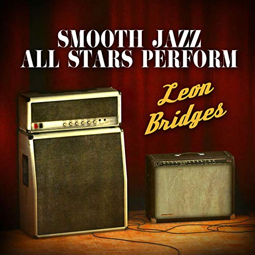 The Smooth Jazz All Stars - Smooth Jazz All Stars Perform Leon Bridges ...
