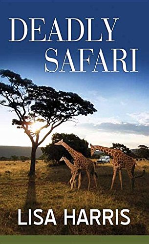 Deadly Safari: Harris, Lisa: 9781628999686: Amazon.com: Books