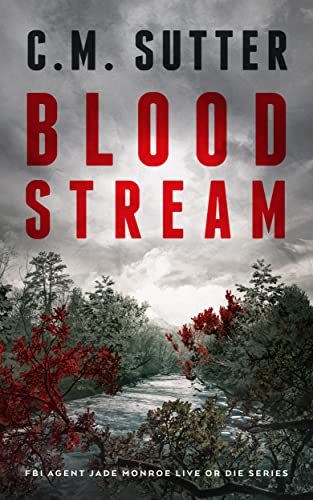 Blood Stream: A Gripping Revenge Thriller (FBI Agent Jade Monroe Live ...
