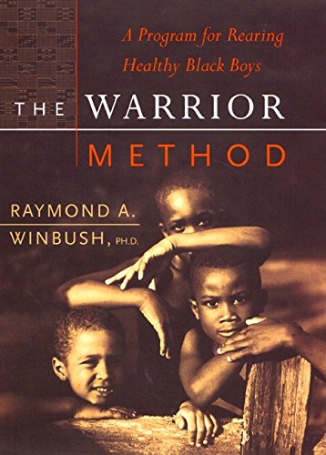 The Warrior Method: A Program for Rearing Healthy Black Boys: Winbush PhD, Raymond ...