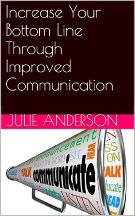 Amazon.com: Increase Your Bottom Line Through Improved Communication ...
