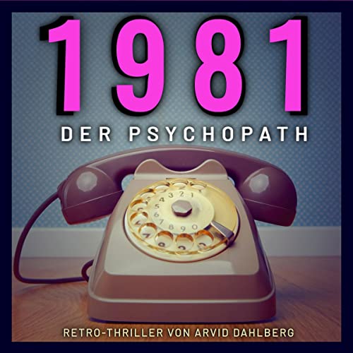 1981 - DER PSYCHOPATH: Retro-Thriller 1981 - 1989, 1 (Hörbuch-Download ...
