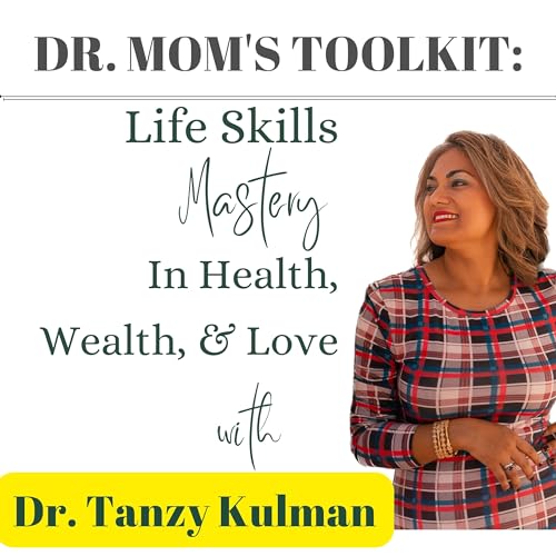 Doctor Mom's ToolKit: Life Skills Mastery in Health, Wealth, and Love ...