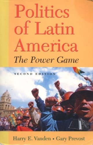 Politics of Latin America: The Power Game: Harry E. Vanden and Gary ...