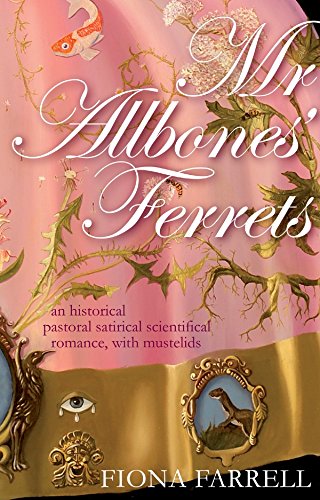 Mr. Allbones' Ferrets: An Historical Pastoral Satirical Scientifical ...