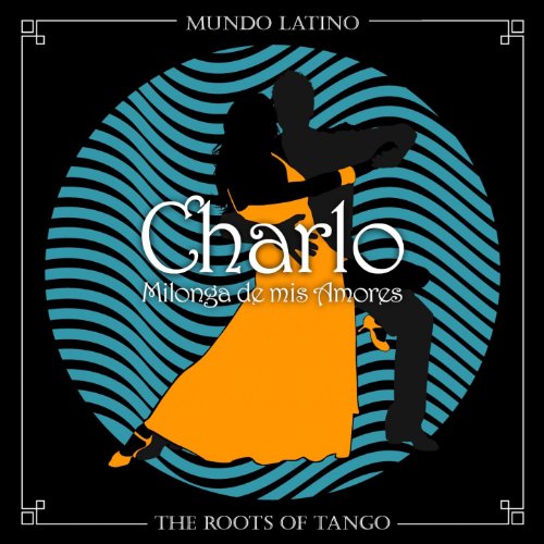 Amazon Music - チャルロのThe Roots of Tango - Milonga de mis Amores - Amazon ...