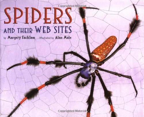 Spiders and Their Web Sites: Facklam, Margery, Male, Alan ...