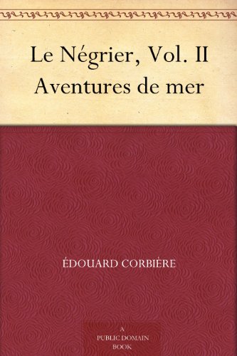 Le Négrier, Vol. II Aventures de mer eBook : Corbière, Édouard: Amazon ...