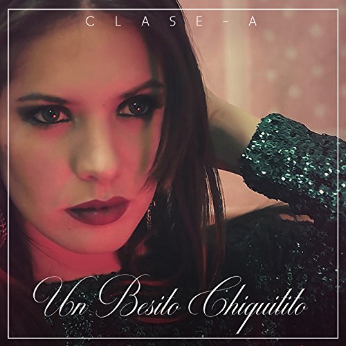 Amazon.co.jp: Un Besito Chiquitito : Clase-A: Digital Music