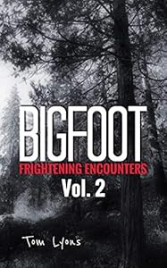Amazon.com: Bigfoot Frightening Encounters eBook : Lyons, Tom: Kindle Store
