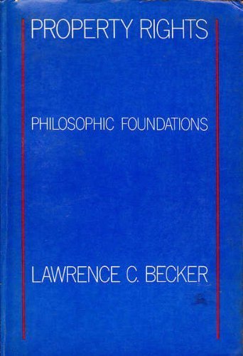 Property Rights: Philosophical Foundations: Becker, Lawrence ...