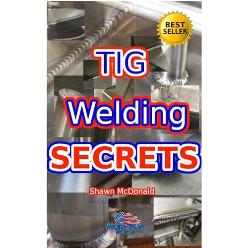 Amazon.com: Tig Welding Secrets: An In-Depth Look At Making ...