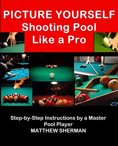 Picture Yourself Shooting Pool Like a Pro: Sherman, Matthew ...