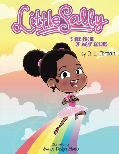 Little Sally and Her Phone of Many Colors: Jordan, D. L., Studio, Swabe ...