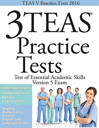TEAS V Practice Tests 2016: 3 TEAS Practice Tests for the Test of ...