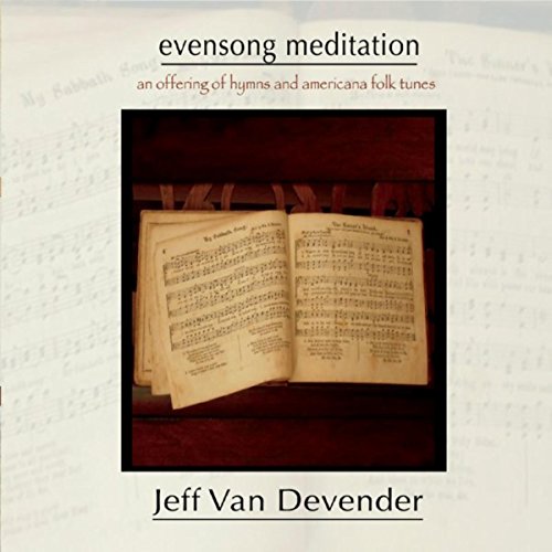 Play Evensong Meditation by Jeff Van Devender on Amazon Music