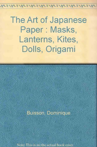Amazon.co.jp: The Art of Japanese Paper : Masks, Lanterns, Kites, Dolls ...