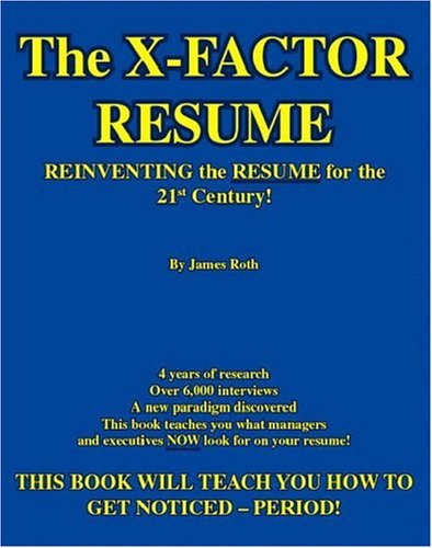 The X-factor Resume: Reinventing the Resume for the 21st Century ...