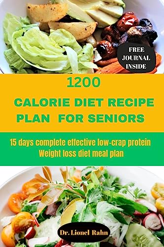 1200 CALORIE DIET RECIPE PLAN FOR SENIORS (Full-color): 15 days ...