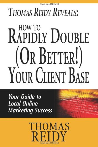 Thomas Reidy Reveals: How to Rapidly Double (Or Better!) Your Client ...