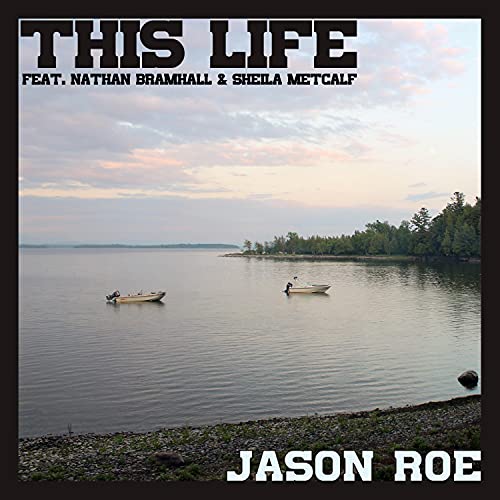 This Life (feat. Nathan Bramhall & Sheila Metcalf) by Jason Roe feat ...
