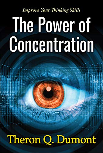 The Power of Concentration - Kindle edition by Theron Q. Dumont ...