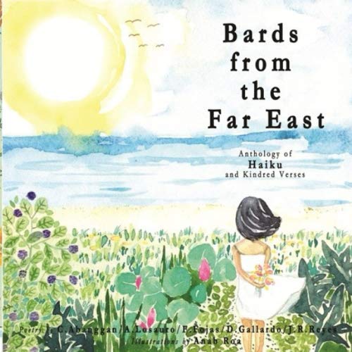 Bards From The Far East: Anthology of Haiku and Kindred Verses (Series ...