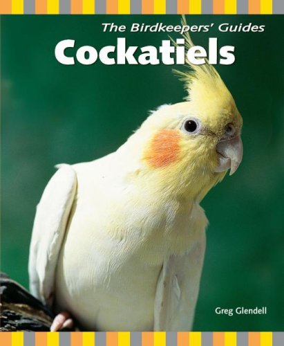 Cockatiels (The Birdkeepers' Guides): Glendell, Greg: 9780793806546 ...