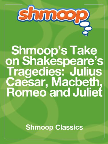Shmoop's Take On Shakespeare's Tragedies: Julius Caesar, Macbeth, Romeo ...