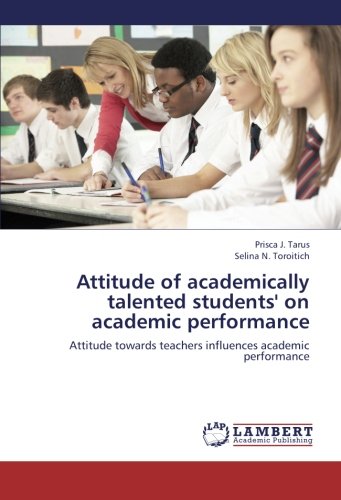 Attitude of academically talented students' on academic performance ...