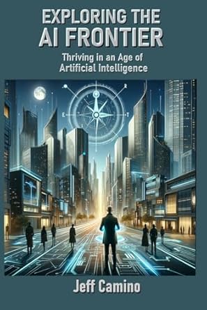 Amazon.com: Exploring the AI Frontier: Thriving in an Age of Artificial ...
