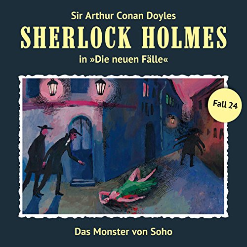 Das Monster von Soho: Sherlock Holmes - Die neuen Fälle 24 (Audio ...
