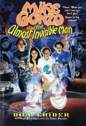 Mike Gonzo and the Almost Invisible Man: Crider: 9781442481282: Amazon.com: Books