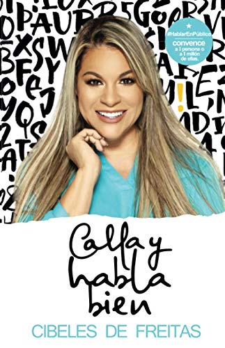 Calla y habla bien (Spanish Edition): De Freitas, Cibeles, Miguel ...