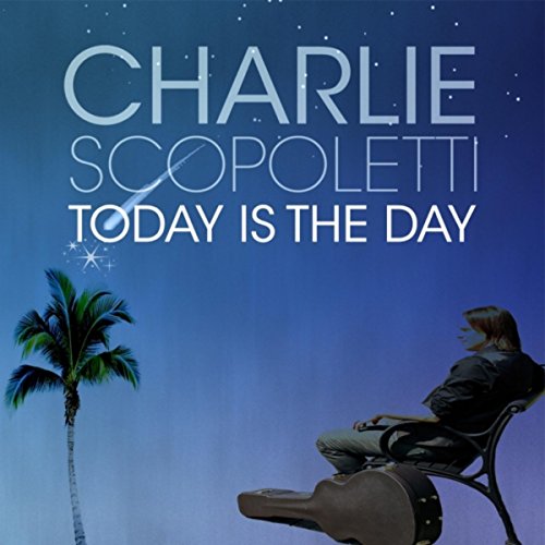 Amazon.com: Today is the Day : Charlie Scopoletti: Digital Music