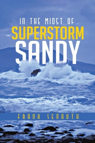 In the Midst of Superstorm Sandy: Senauth, Frank: 9781491819166: Amazon ...