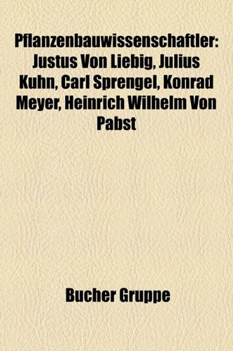 Pflanzenbauwissenschaftler: Justus von Liebig, Julius Kühn, Carl ...