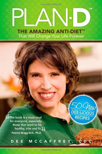 Plan-D: The Amazing Anti-Diet That Will Change Your Life Forever: Dee ...