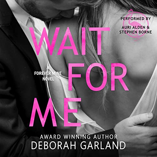 Amazon.com: Wait for Me: Forever Mine, Book 1 (Audible Audio Edition): Deborah Garland, Auri ...