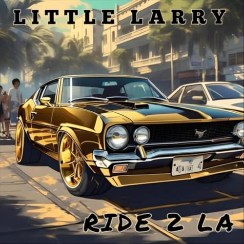 RIDE 2 LA von Little Larry auf Amazon Music Unlimited