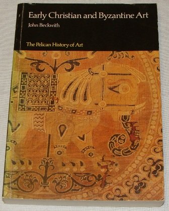 Early Christian And Byzantine Art: John Beckwith: 9780140561333: Books ...