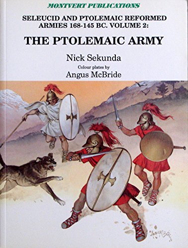 The Ptolemaic Army: Seleucid and Ptolemaic Reformed Armies 168-145 B.C ...