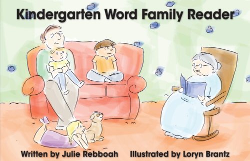 Kindergarten Word Family Reader: Julie Rebboah, Loryn Brantz ...