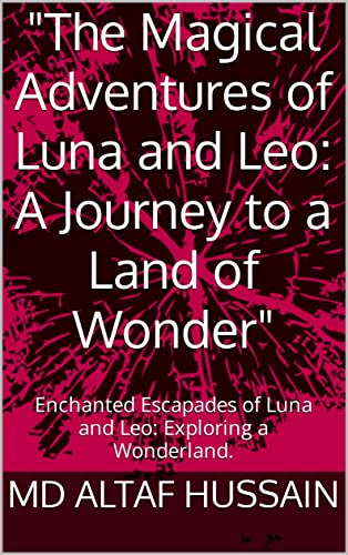 "The Magical Adventures of Luna and Leo: A Journey to a Land of Wonder ...